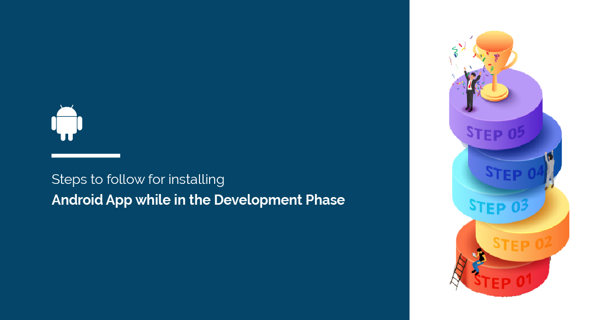 Steps to follow for installing Android App while in the Development ...