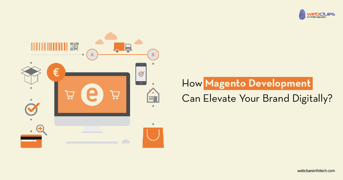 How Magento Development Can Elevate Your Brand Digitally | WebClues ...